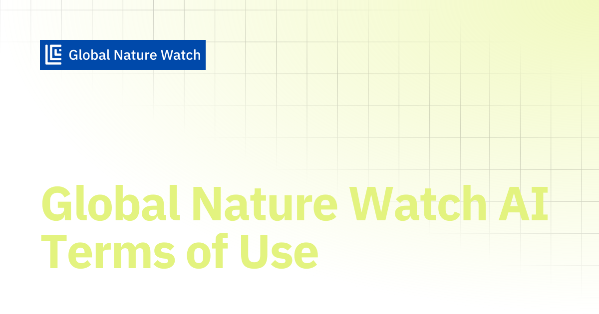 Global Nature Watch AI Terms of Use | Global Nature Watch
